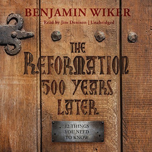 The Reformation 500 Years Later: 12 Things You Need to Know (Audible ...