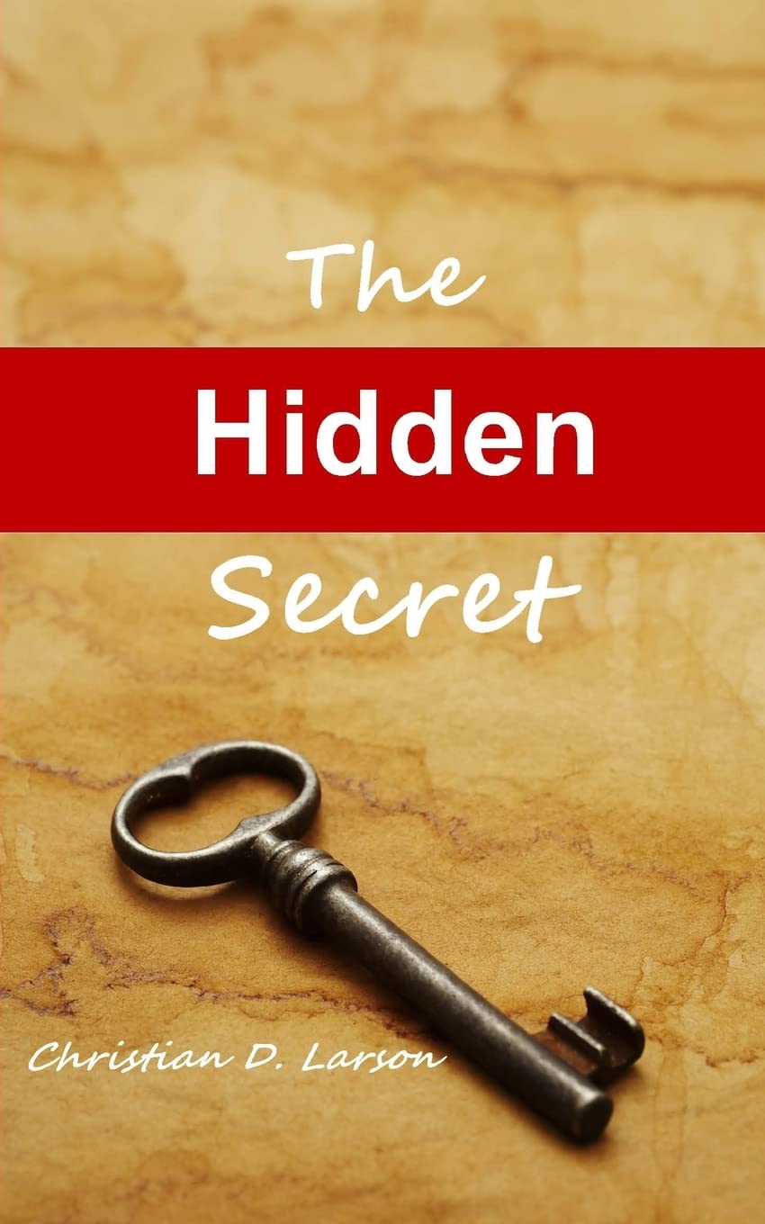 The Hidden Secret: Larson, Christian D., Stephenson, Pat: 9781491068311 ...