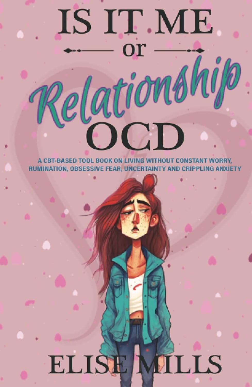 Is It Me or Relationship OCD: A CBT-based Tool Book on Living Without ...