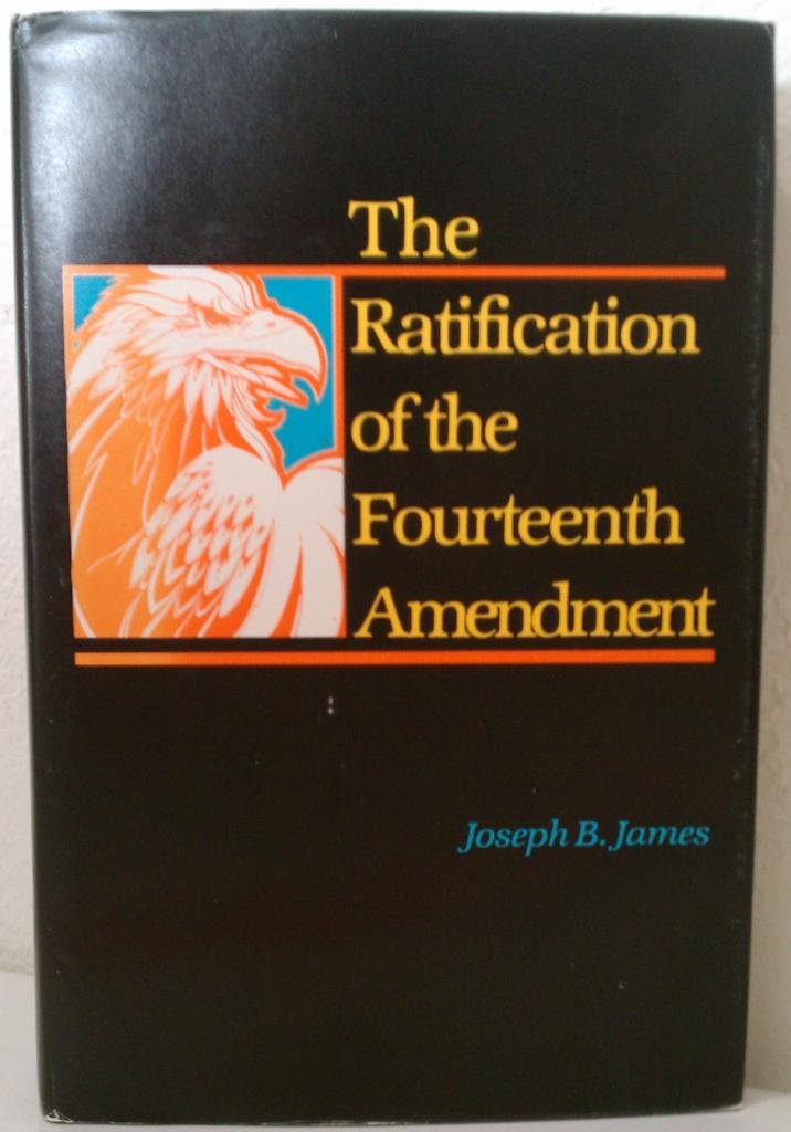 Ratification of the Fourteenth Amendment: James, Joseph B ...