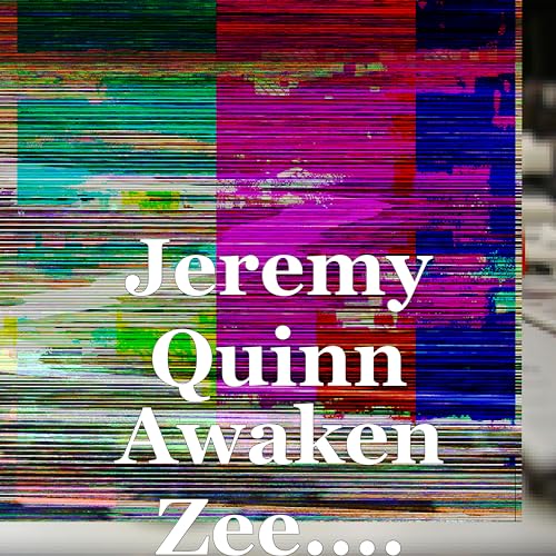Play Awaken Zee.... by Jeremy Quinn on Amazon Music Unlimited