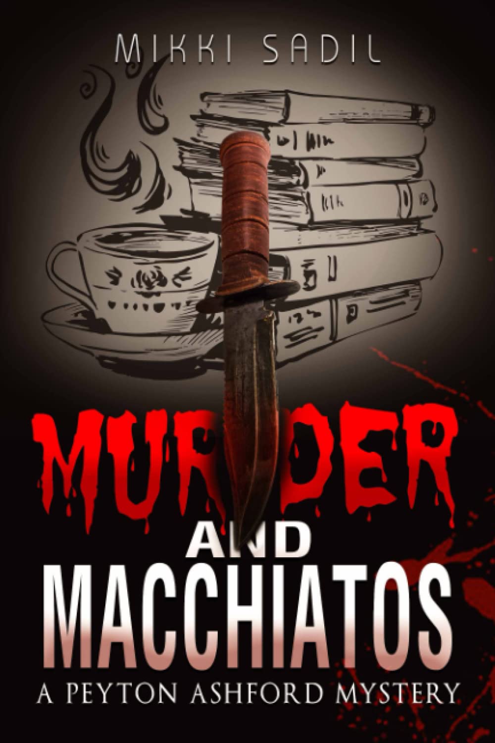 Murder and Macchiatos (A Peyton Ashford Mystery): Sadil, Mikki ...