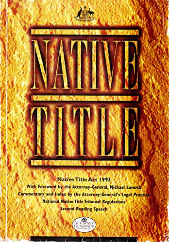 Native Title Act 1993: Legislation with Commentary by the Attorney ...