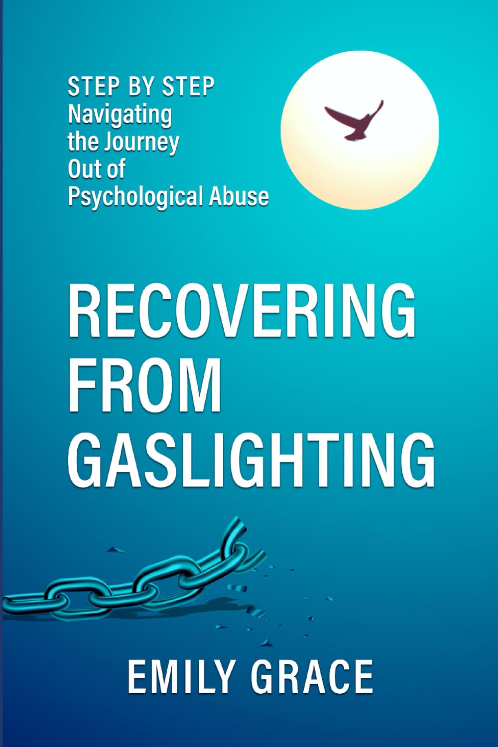 Recovering from Gaslighting: Step by Step: Navigating the Journey Out ...