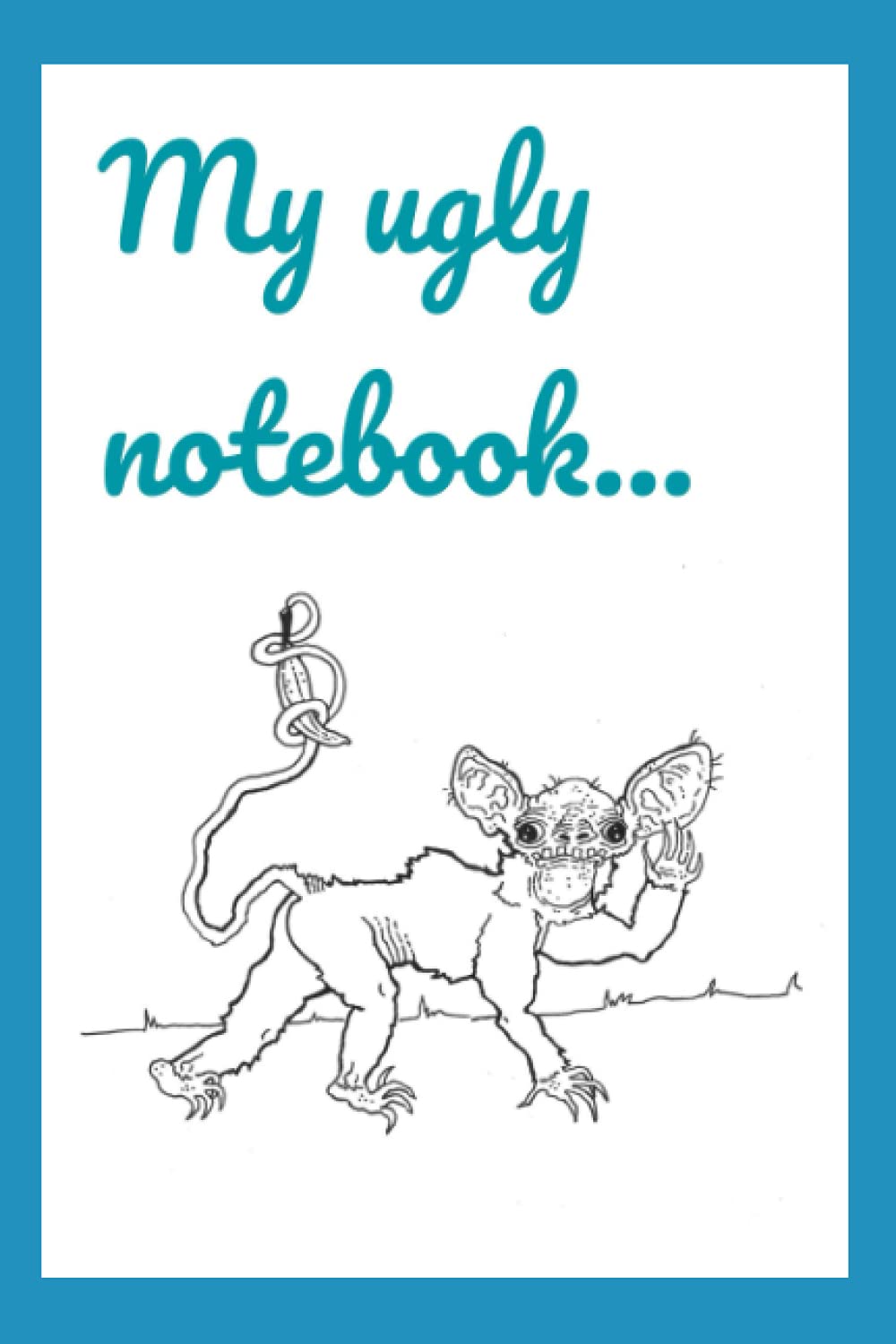 My Ugly Notebook: Funny ugly monkey cartoon drawing (6 X 9) notebook ...