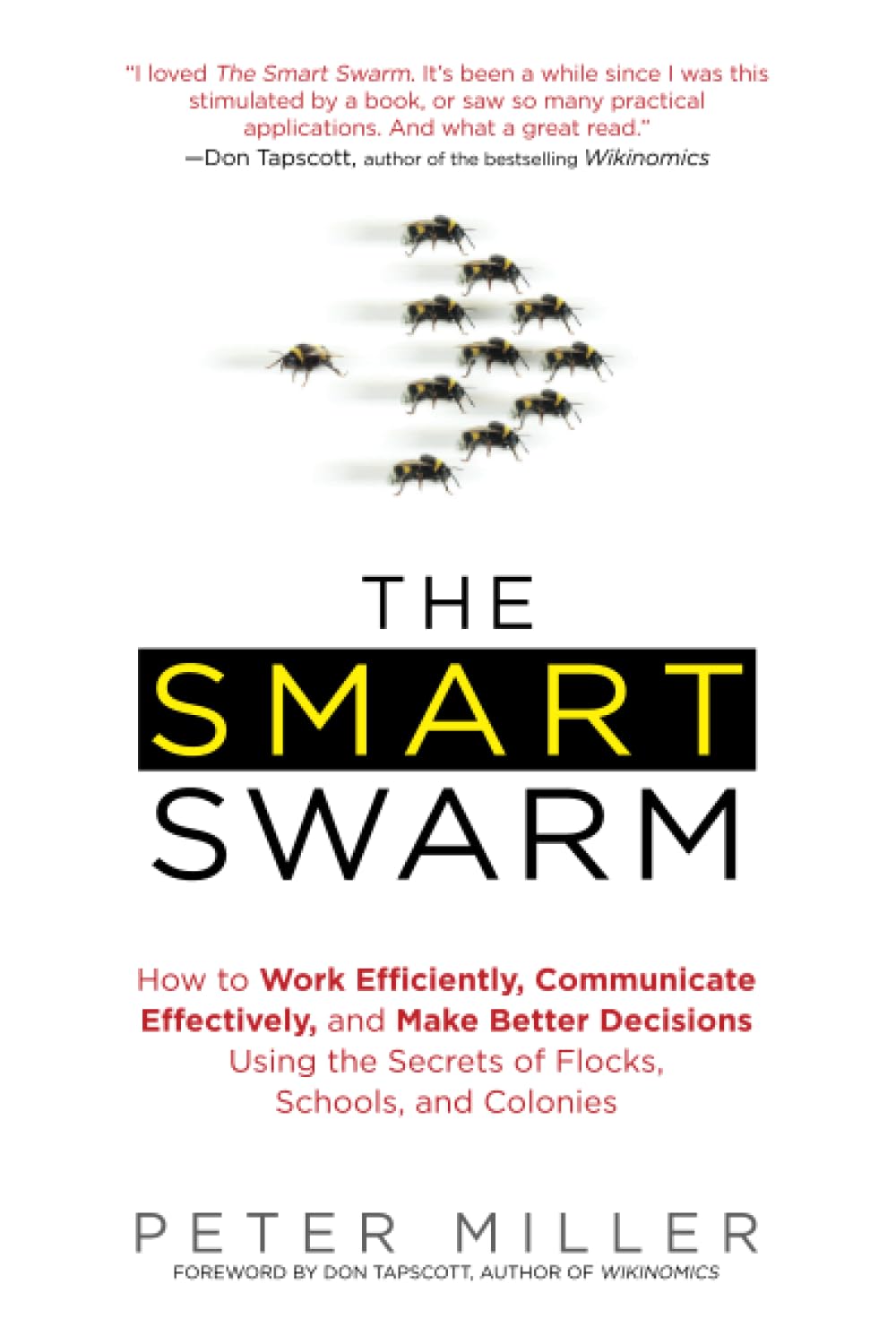 The Smart Swarm: How to Work Efficiently, Communicate Effectively, and ...