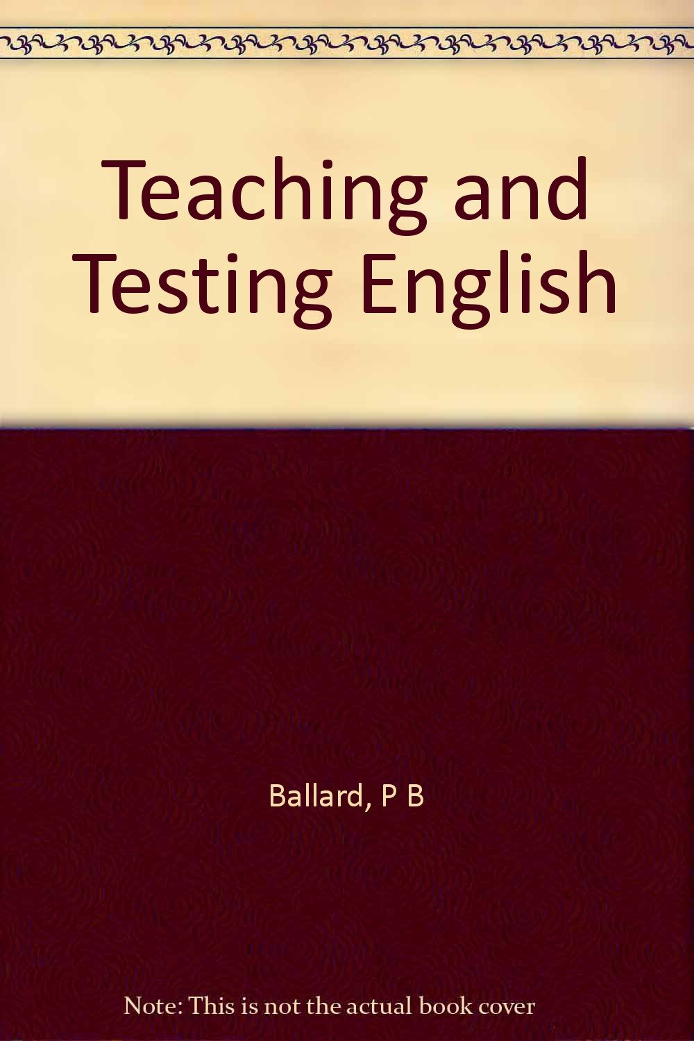 Teaching and Testing English: P B Ballard: Amazon.com: Books