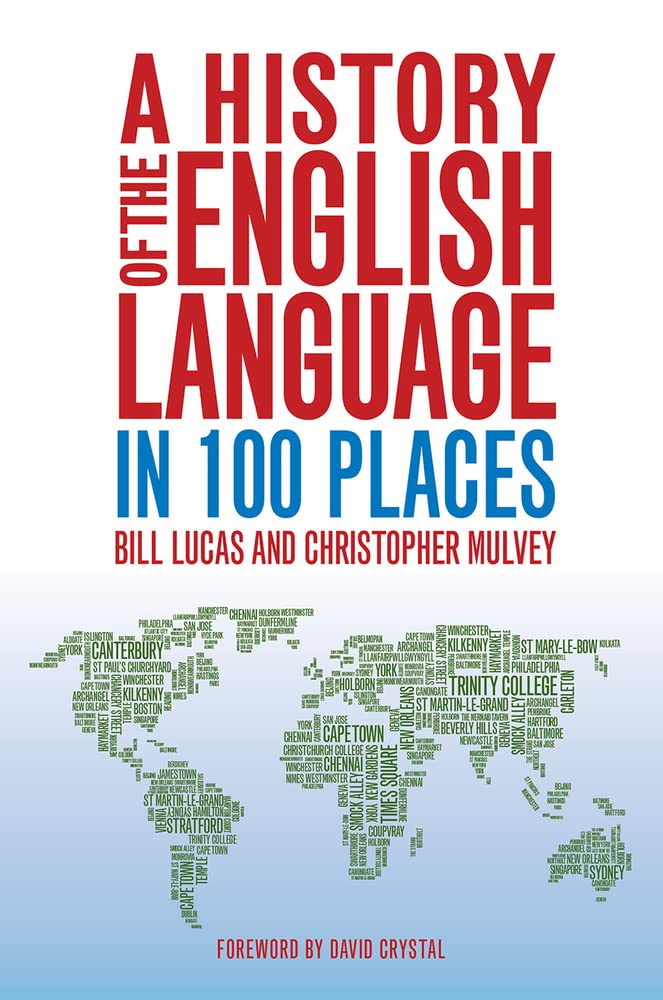A History of the English Language in 100 Places: Lucas, Bill, Mulvey ...