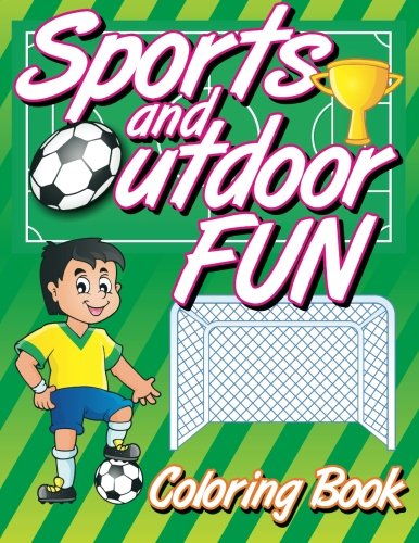 Sports and Outdoor Fun Coloring Book (Super Fun Coloring Books For Kids ...