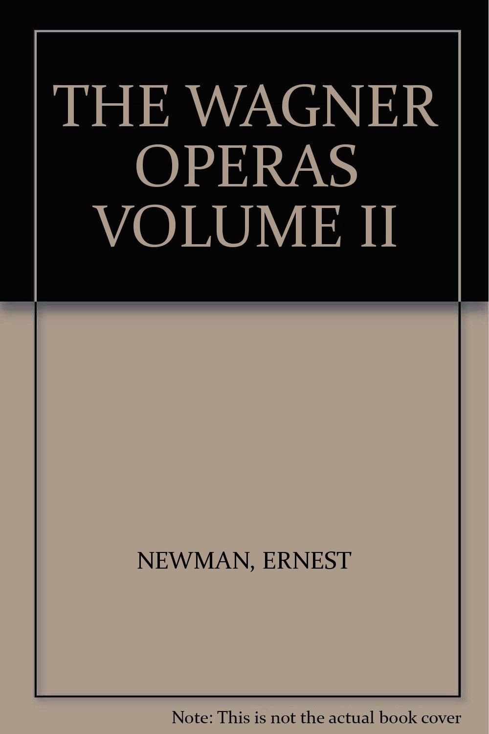 THE WAGNER OPERAS VOLUME II: NEWMAN, ERNEST: Amazon.com: Books