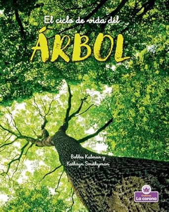 El ciclo de vida del árbol / The Life Cycle of a Tree : Kalman, Bobbie ...