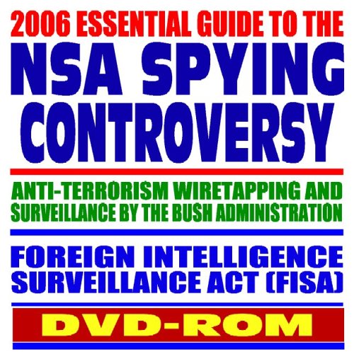 2006 Essential Guide to the NSA Spying Controversy, Bush Administration ...
