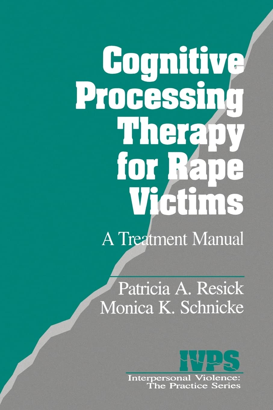 Cognitive Processing Therapy for Rape Victims: A Treatment Manual ...