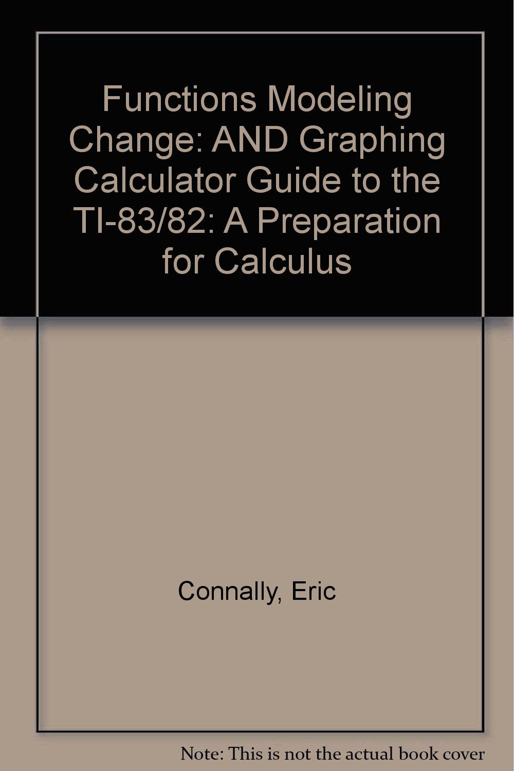 Functions Modeling Change, Graphing Calculator Guide for the TI-83/82: A Preparation for ...