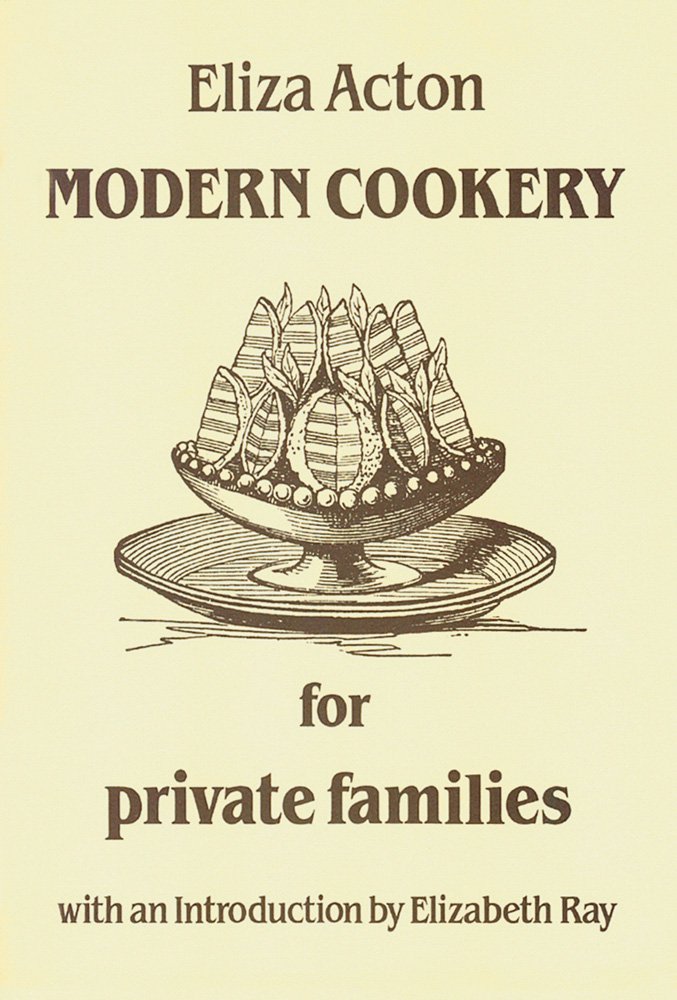 Modern Cookery for Private Families: Eliza Acton, Elizabeth Ray ...