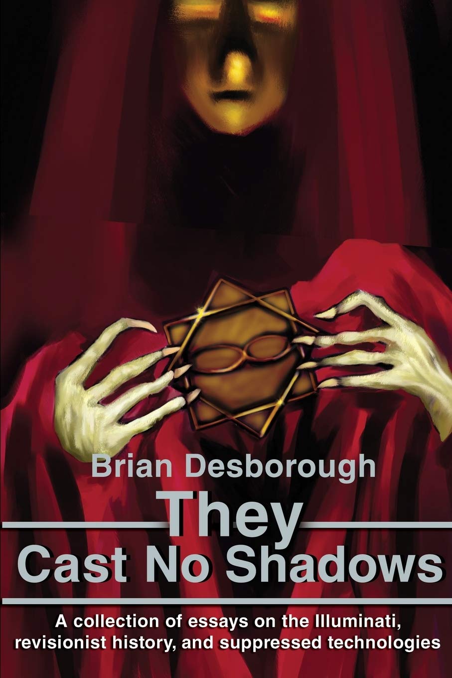 They Cast No Shadows: A Collection of Essays on the Illuminati ...