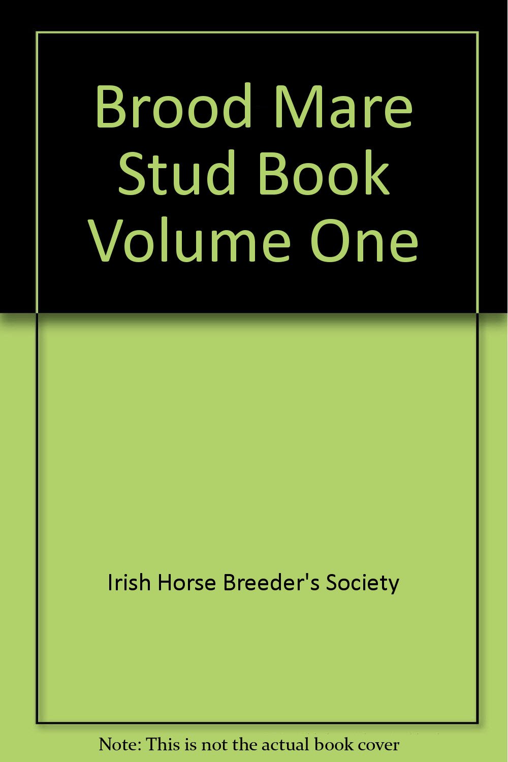 Brood Mare Stud Book Volume One: Irish Horse Breeder's Society: Amazon ...