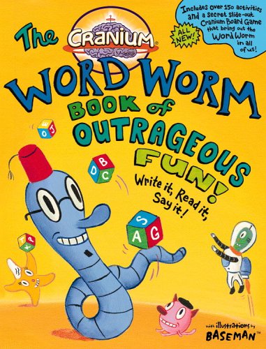 Cranium: The Word Worm Book of Outrageous Fun! Write it, Read it, Say ...