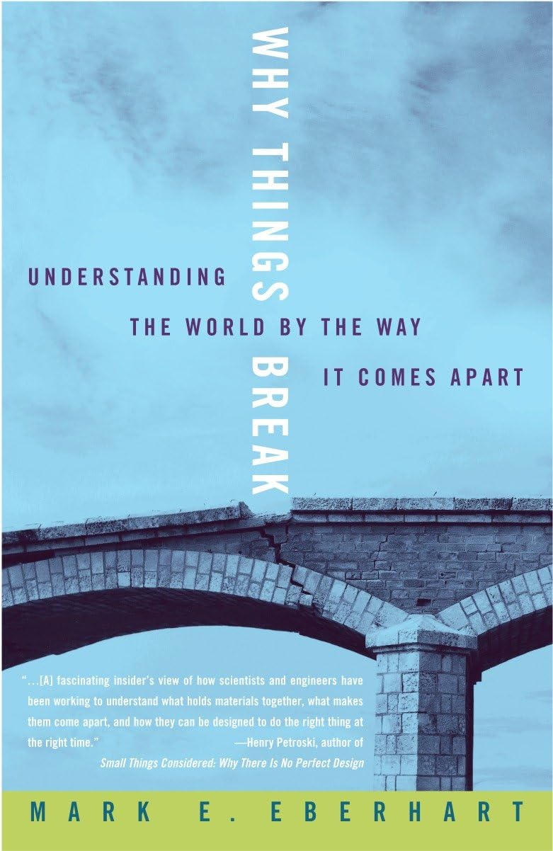 Amazon.com: Why Things Break: Understanding the World By the Way It ...
