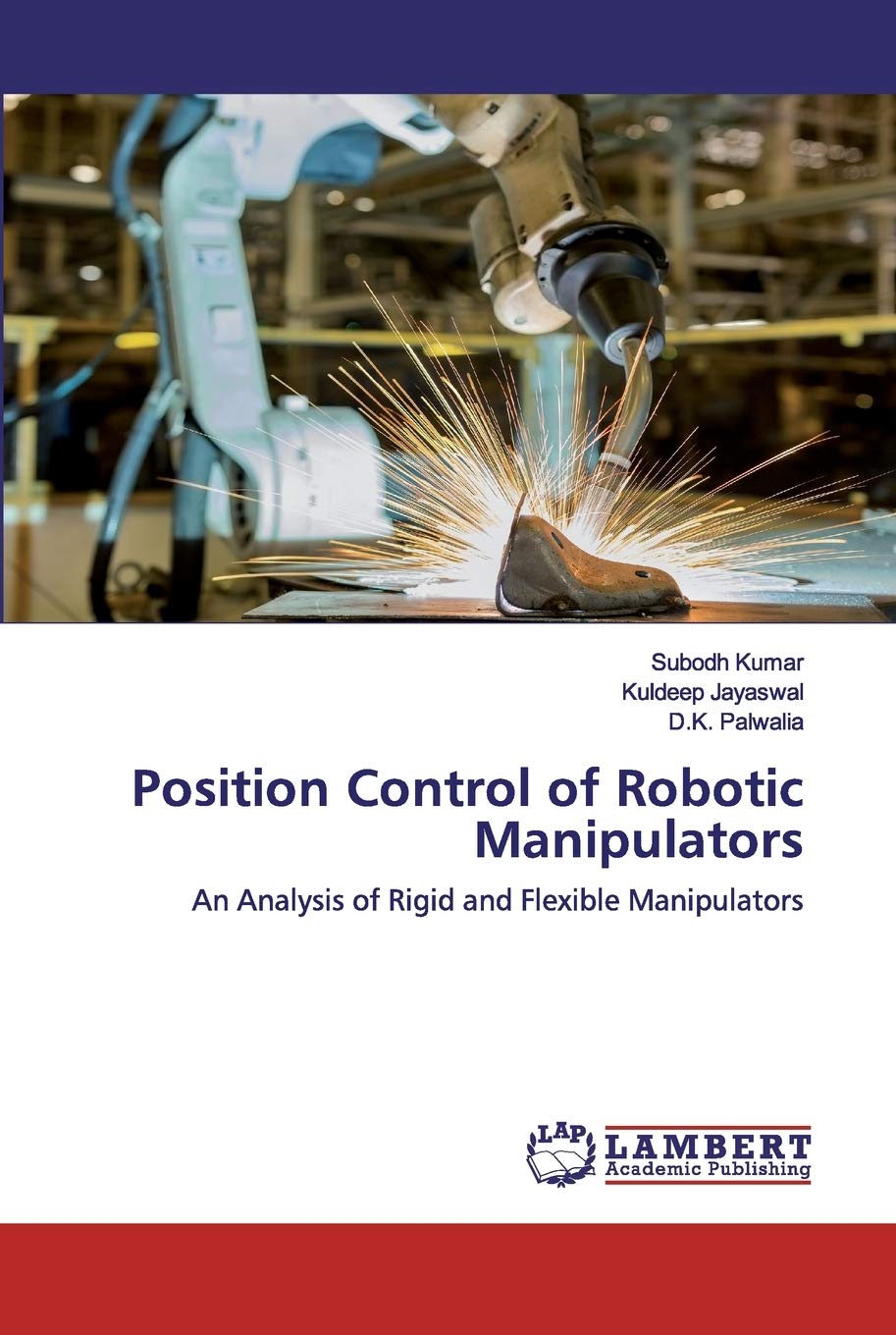 Buy Position Control of Robotic Manipulators: An Analysis of Rigid and Flexible Manipulators ...