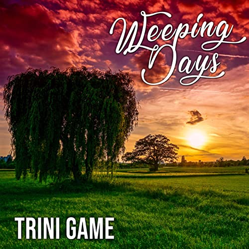 Play Weeping Days by Trini Game on Amazon Music