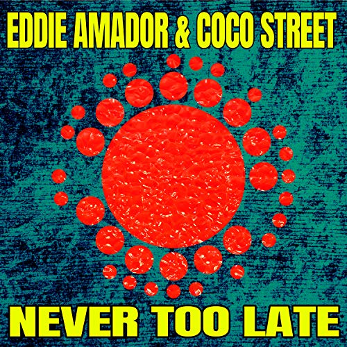 Never Too Late de Eddie Amador & Coco Street en Amazon Music Unlimited