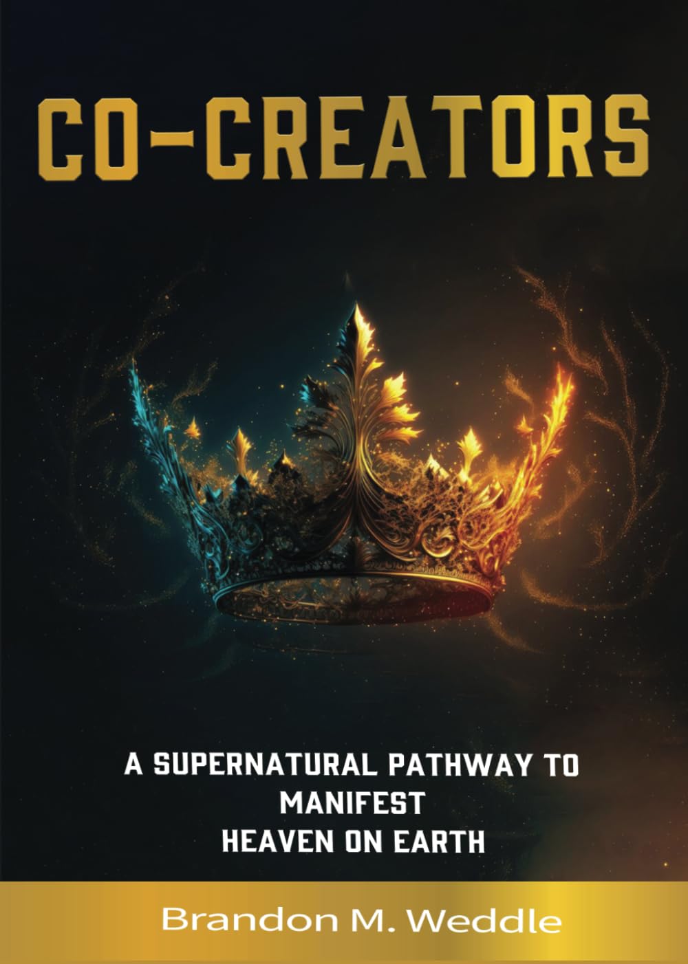 CO-CREATORS: A SUPERNATURAL PATHWAY TO MANIFESTATION: WEDDLE, BRANDON ...