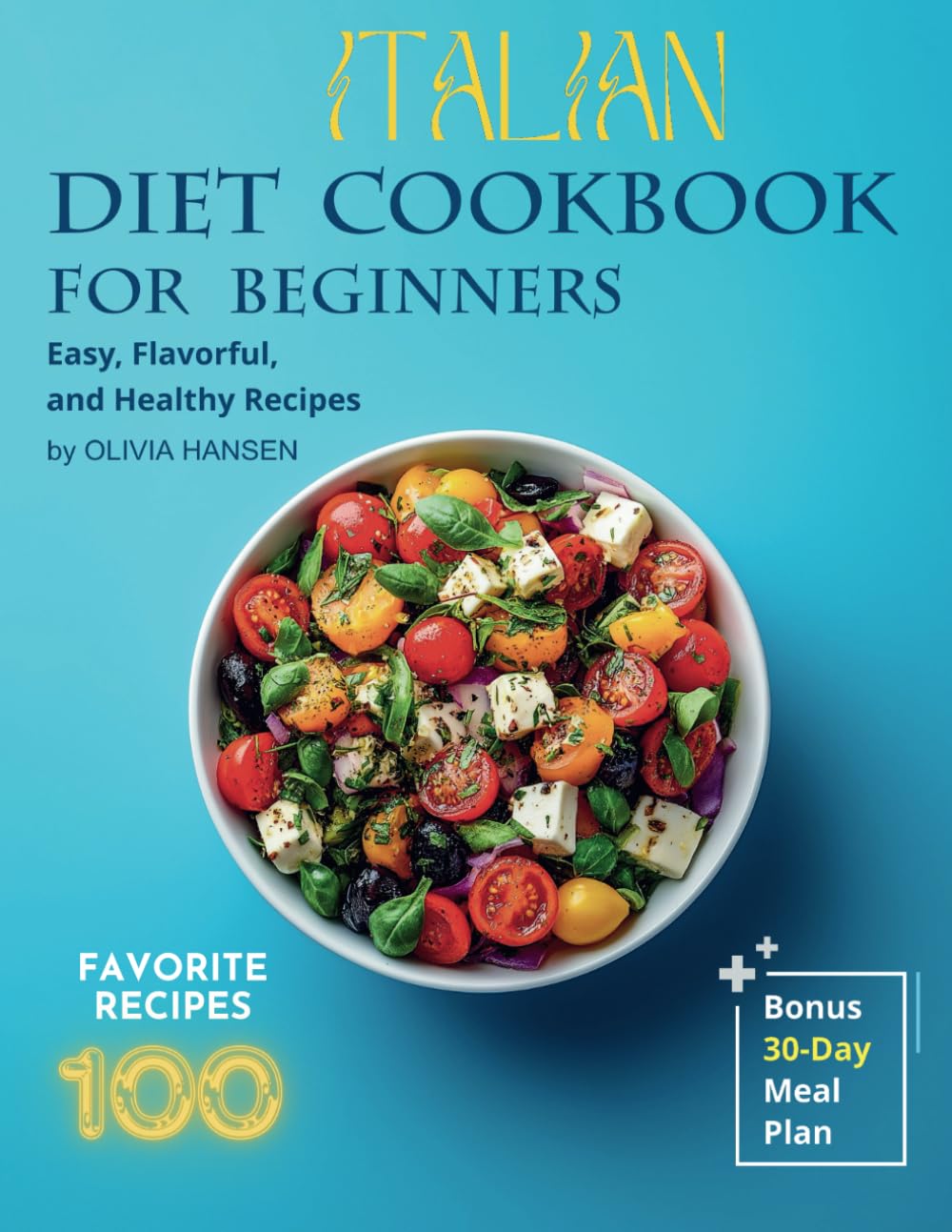 Italian Cookbook for Beginners: Easy, Flavorful, Healthy and Favorite ...