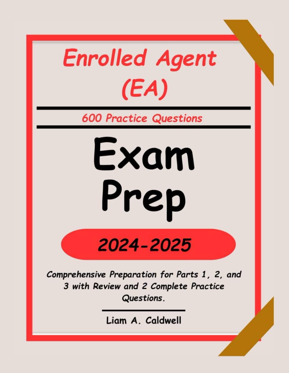 Enrolled Agent (EA) Exam Prep 2024-2025: Comprehensive Preparation for ...