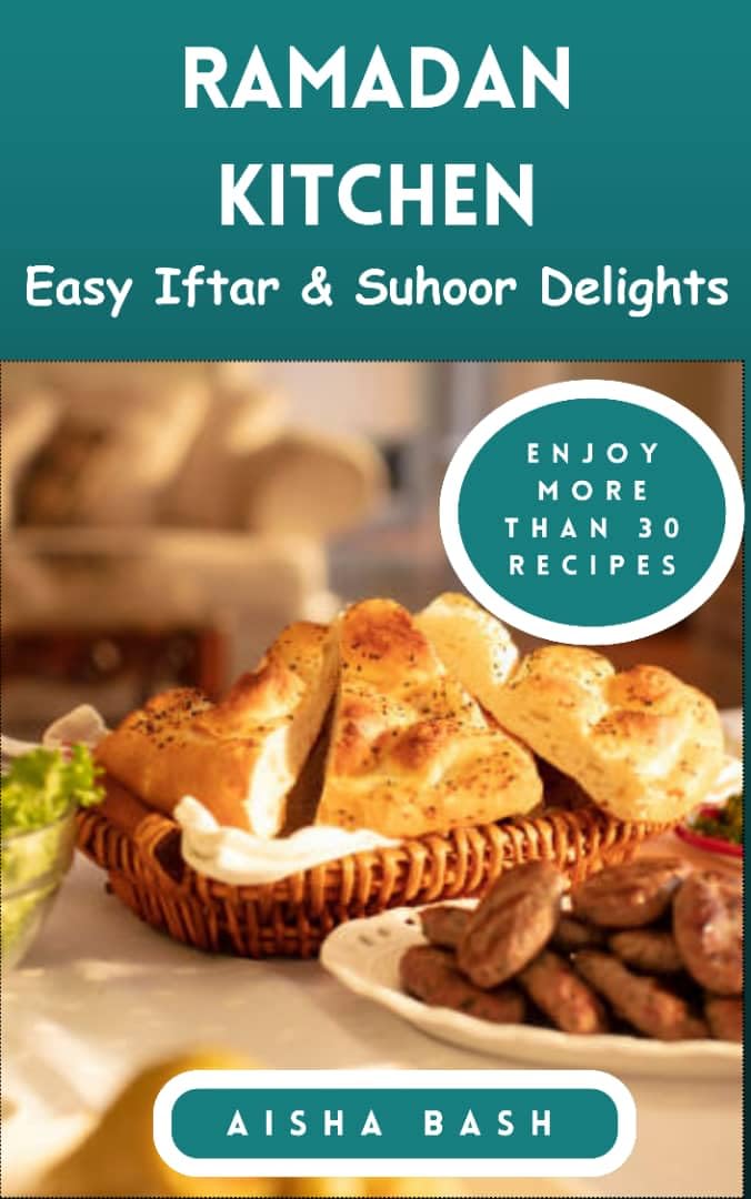 RAMADAN KITCHEN: EASY IFTAR AND SUHOOR DELIGHTS eBook : BASH, AISHA ...