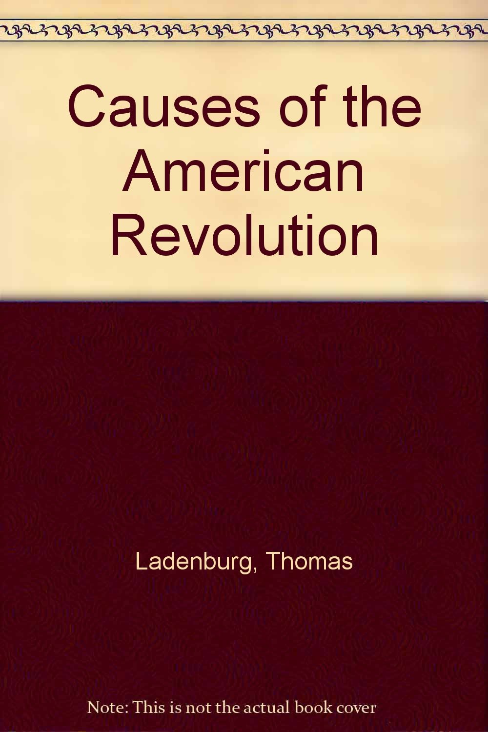 Causes of the American Revolution: Ladenburg, Thomas: 9780899943268 ...