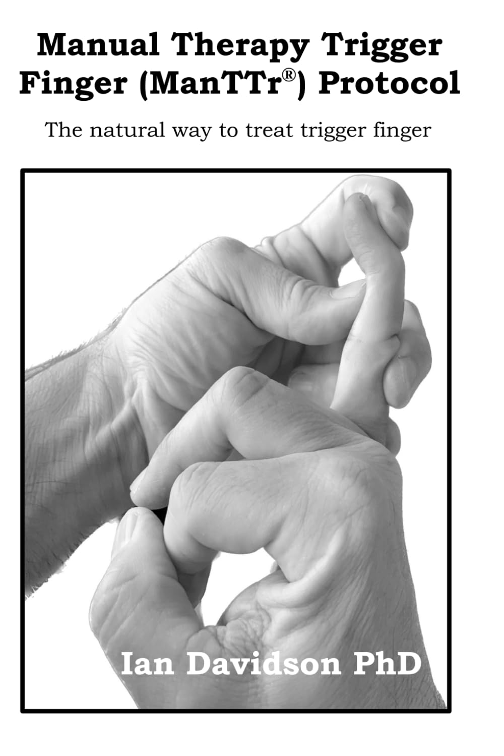 The Manual Therapy Trigger Finger (ManTTr®) Protocol: The natural way ...