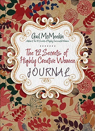 The 12 Secrets of Highly Creative Women... by McMeekin, Gail