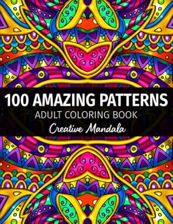 100 Amazing Patterns - Adult Coloring Book: 100 Pages with Large and Beautiful Mandala Patterns ...