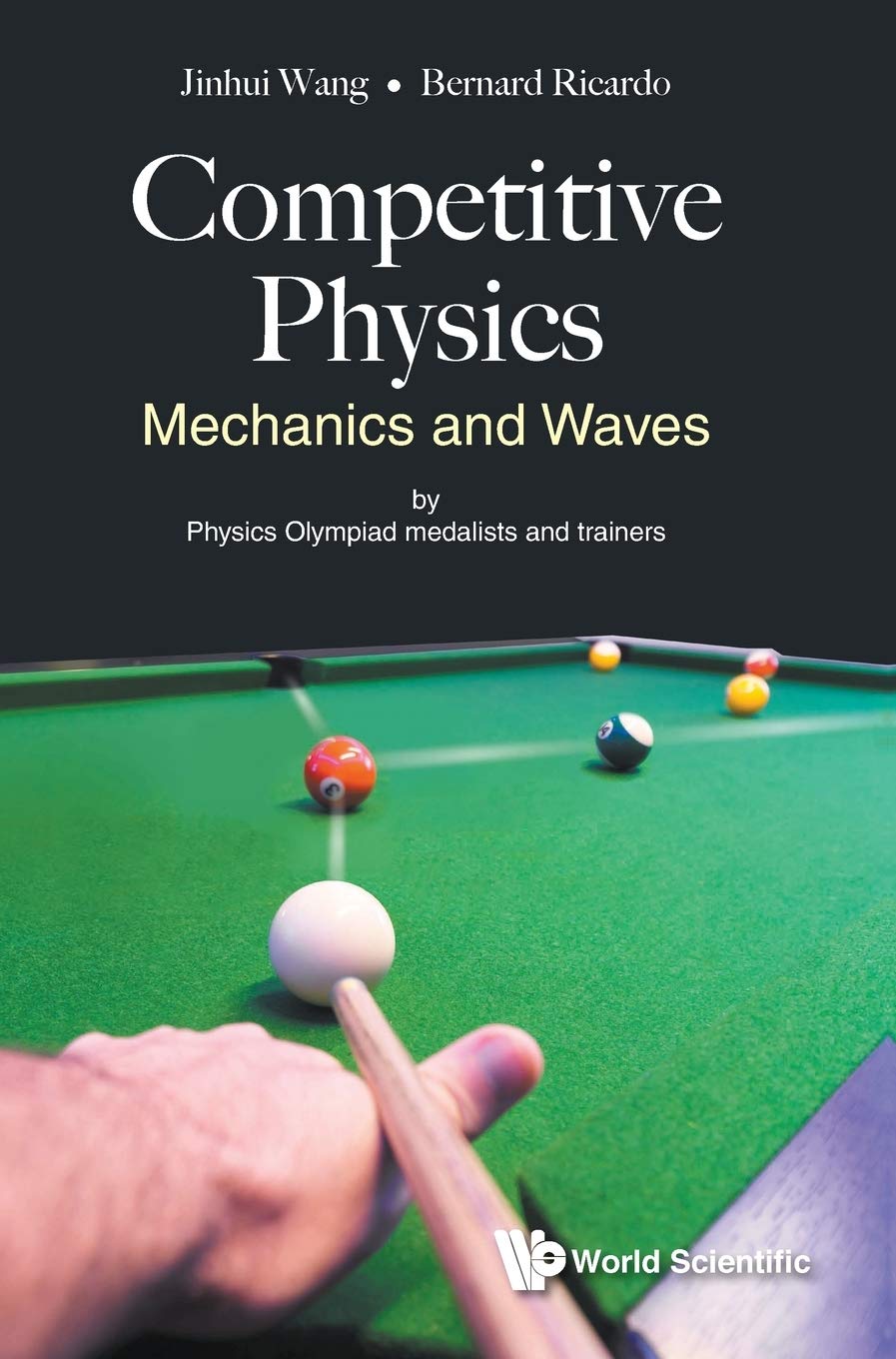 COMPETITIVE PHYSICS: MECHANICS AND WAVES: Jinhui Wang, Bernard Ricardo ...