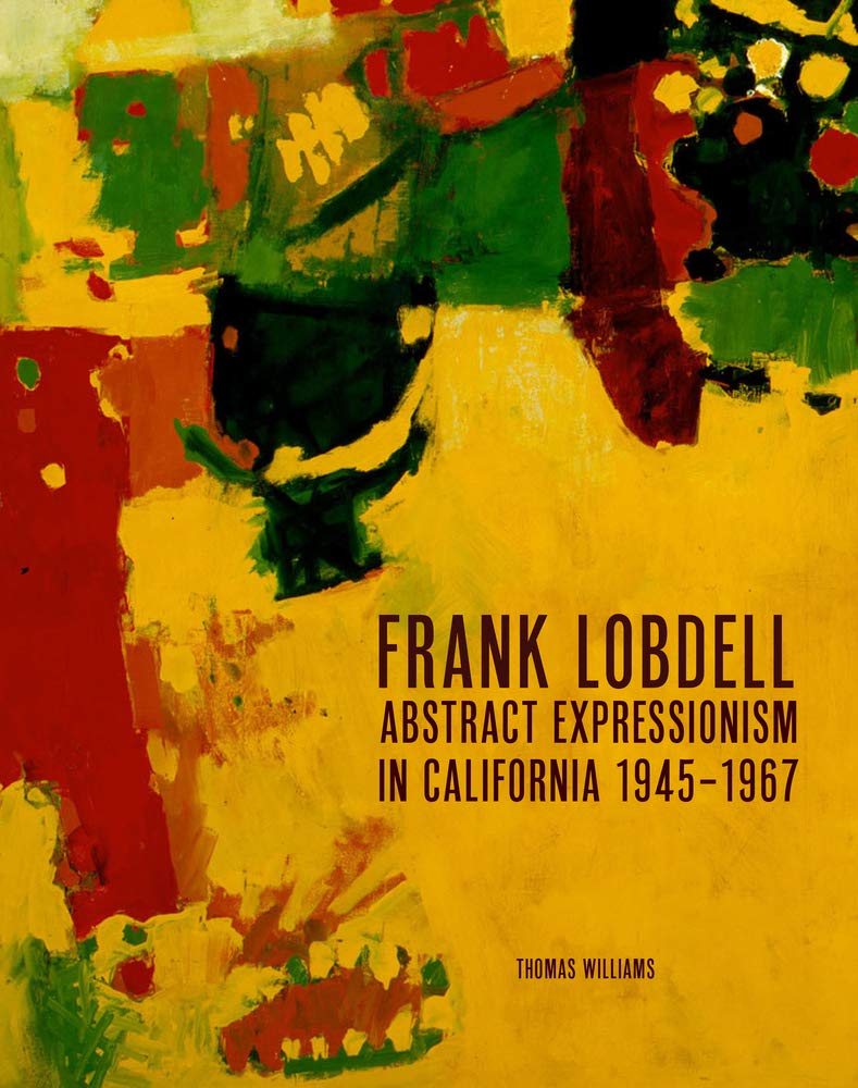 Frank Lobdell: Abstract Expressionism in California, 1945-1967 ...
