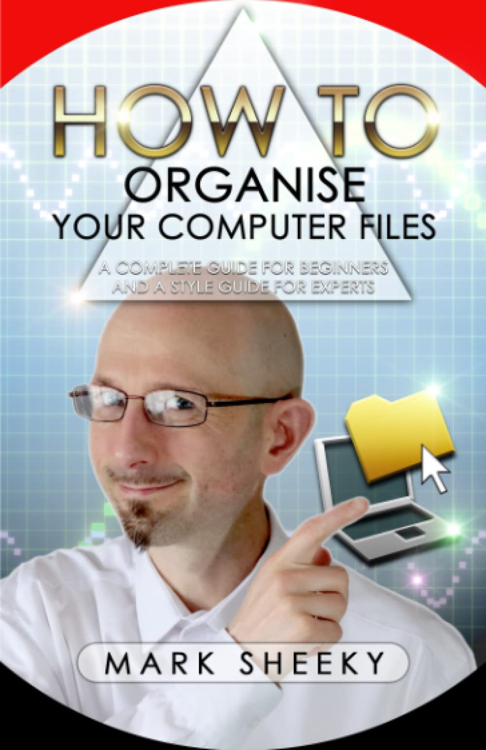 How To Organise Your Computer Files: Sheeky, Mark: 9781999980061 ...