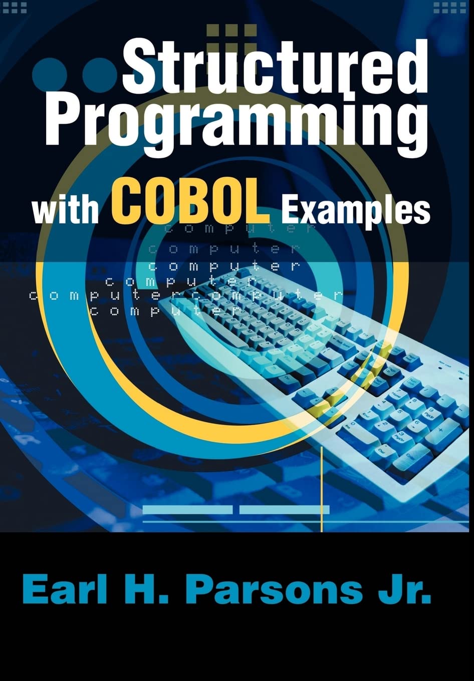 Structured Programming with COBOL Examples: 9780595650347: Computer ...