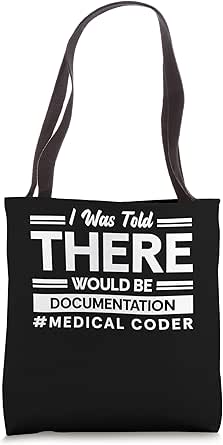 Amazon.com: I Was Told There Would Be Documentation Medical Coder Tote Bag : Clothing, Shoes ...