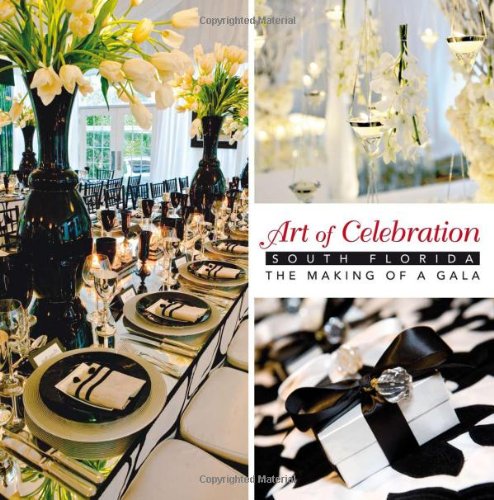Art of Celebration: The Making of a Gala - South Florida Style: Carabet ...