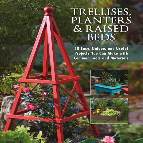 (Trellises, Planters & Raised Beds: 50 Easy, Unique, and Useful ...
