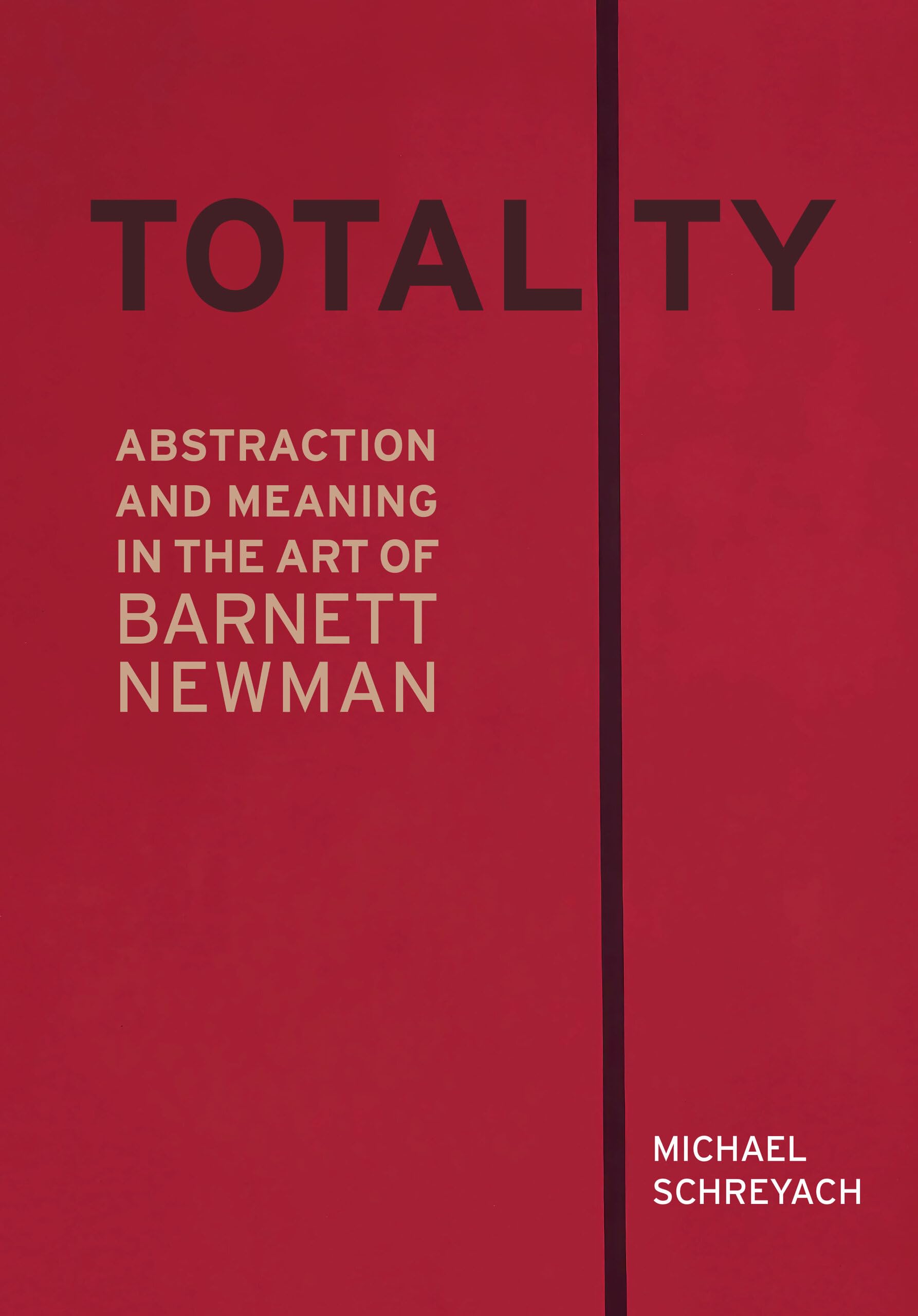 Totality: Abstraction and Meaning in the Art of Barnett Newman ...