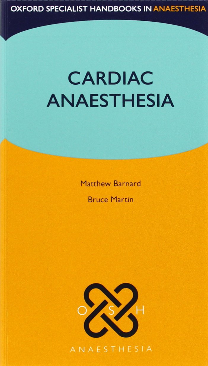 Cardiac Anaesthesia (Oxford Specialist Handbooks in Anaesthesia ...