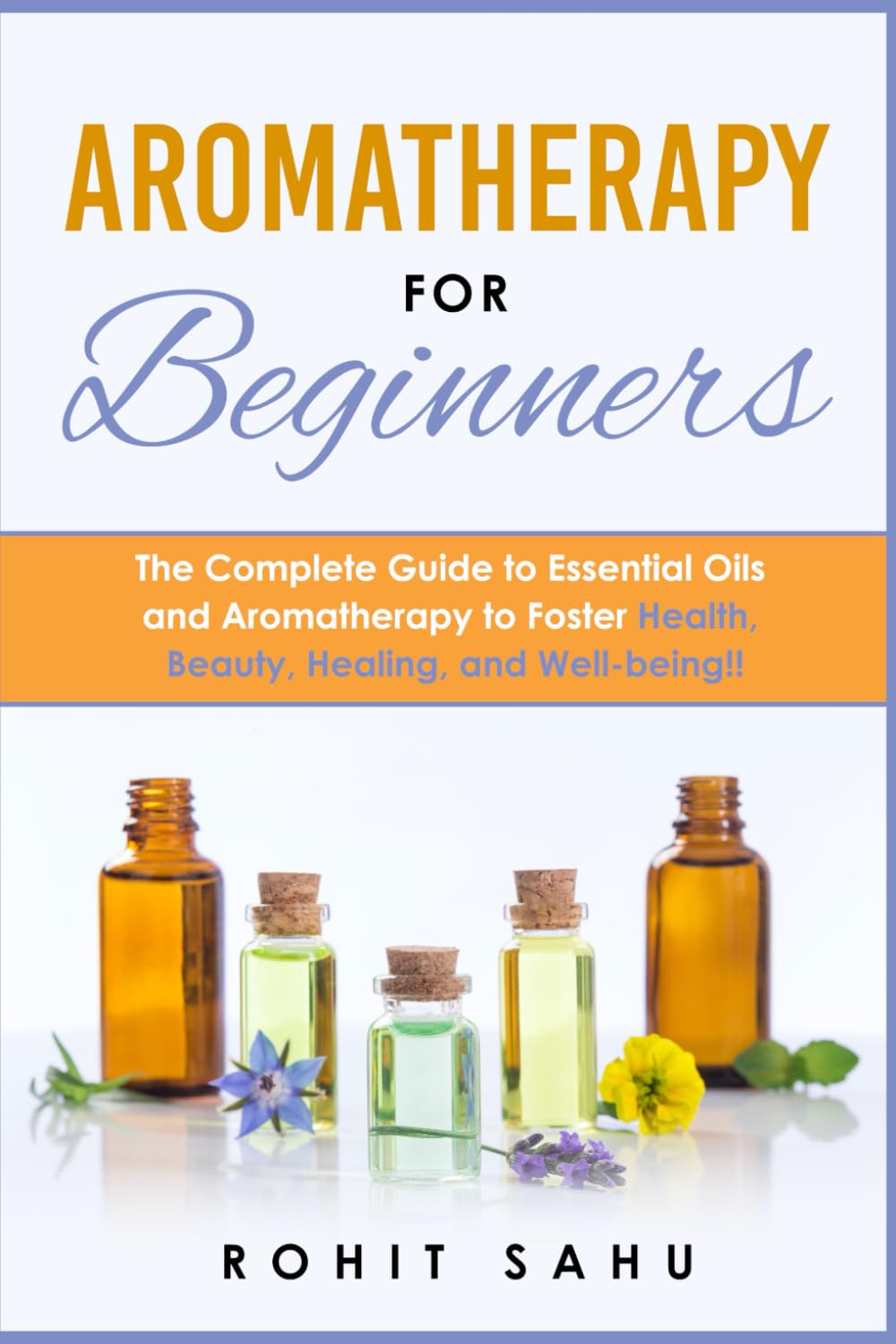 Aromatherapy Oils Guide Essential Oils 101: A Comprehensive Guide For