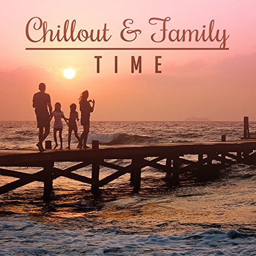 Spiele Chillout & Family Time – Sensual Chill Out, Electronic Vibes ...