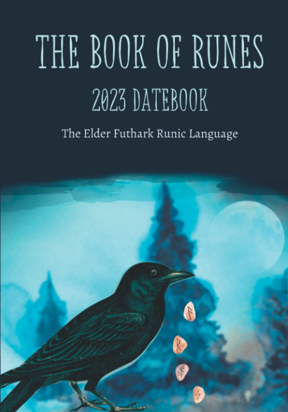 The Book of Runes 2023 Datebook: The Elder Futhark Runic Language ...