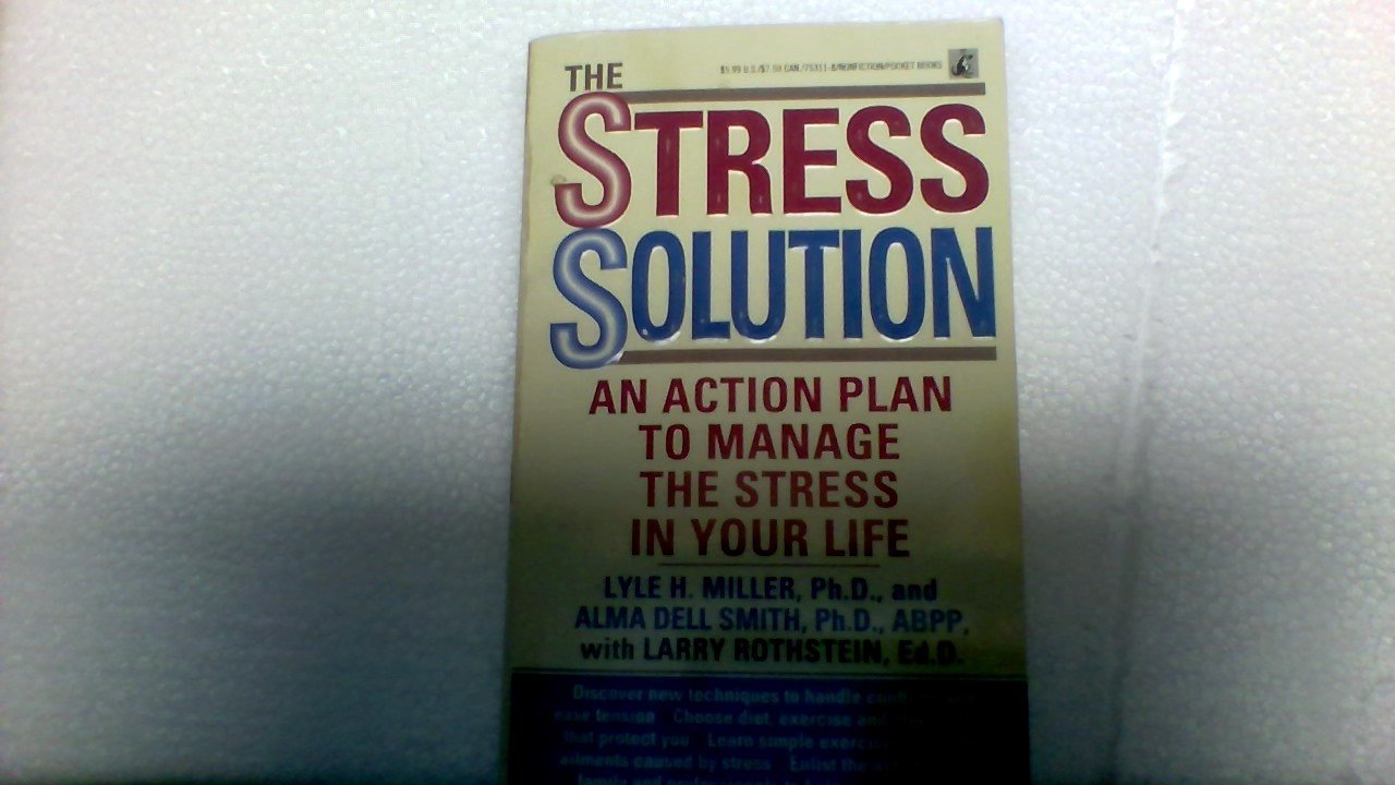 The STRESS SOLUTION-An Action Plan to Manage the Stress in Your Life ...
