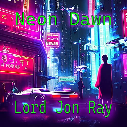 Amazon MusicでLord Jon RayのNeon Dawnを再生する