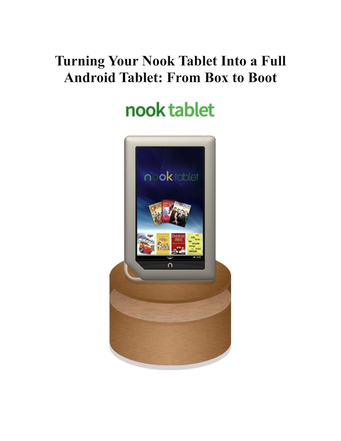 Amazon.com: Turning Your Nook Tablet Into a Full Android Tablet: From ...