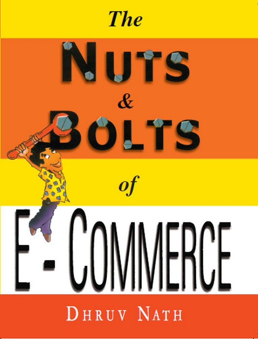 The Nuts and Bolts of E Commerce: Nath, Dhruv: 9780070436251: Amazon ...